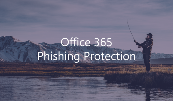 Office 365 Phishing Protection